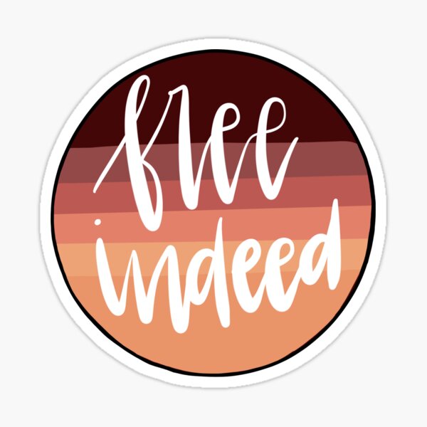 Free Indeed Stickers | Redbubble