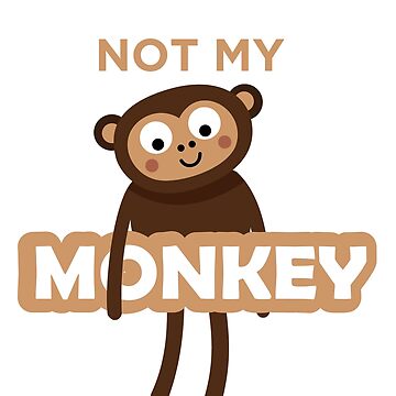"Not my monkey Funny Monkey Quotes " Sticker for Sale by GSJGROUP ...