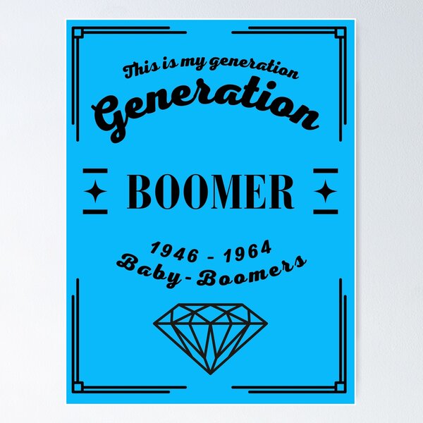 "Baby boomers Generation Boomer - what's your generation. Show the ...