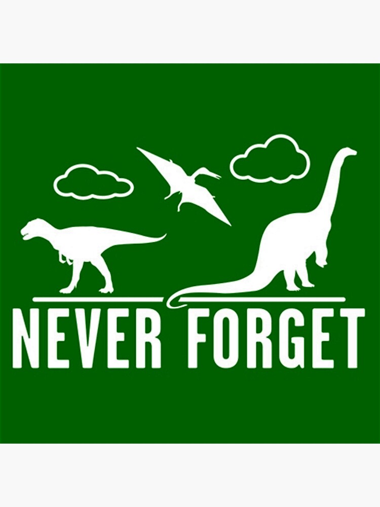 "NEVER FORGET (DINOSAURS)" Sticker for Sale by HAUNTERSDEPOT | Redbubble