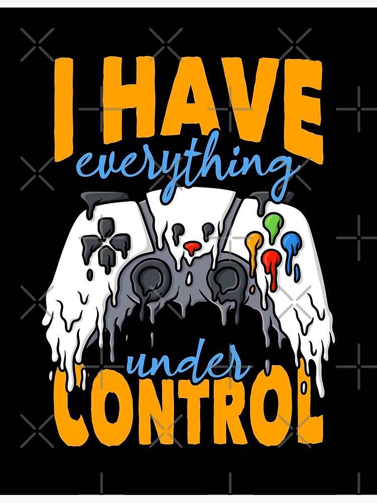 ""I Have Everything Under Control"" Framed Art Print for Sale by ...