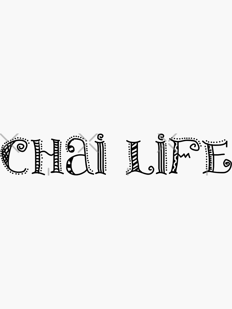"CHAI LIFE" Sticker for Sale by MadEDesigns | Redbubble