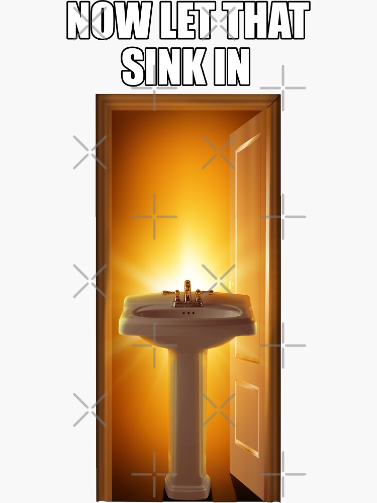 "Now Let That Sink In" Sticker for Sale by snazzyseagull | Redbubble
