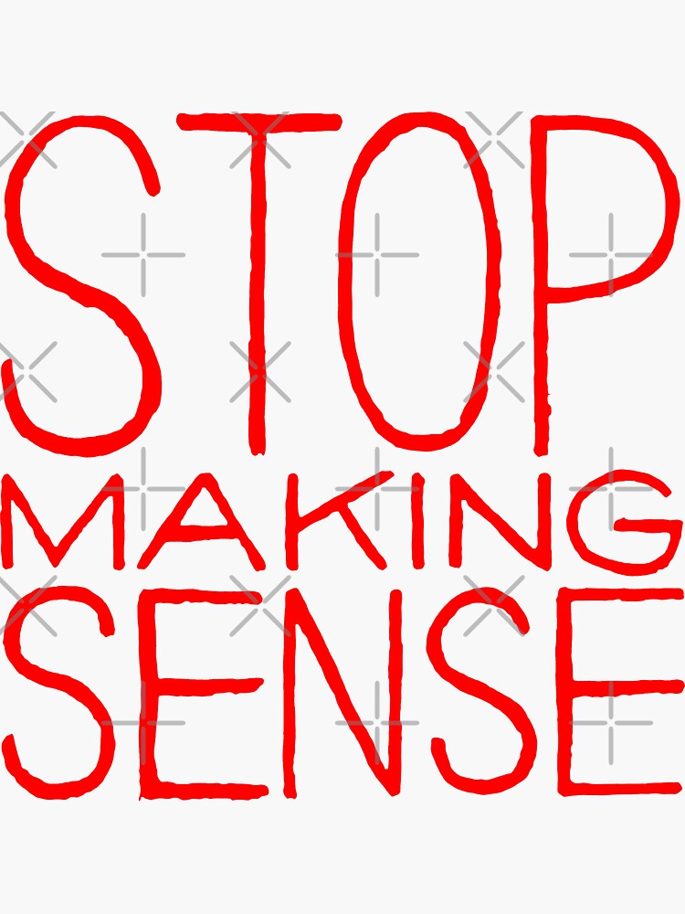 "Stop Talking Sense" Sticker for Sale by tobinguertin | Redbubble