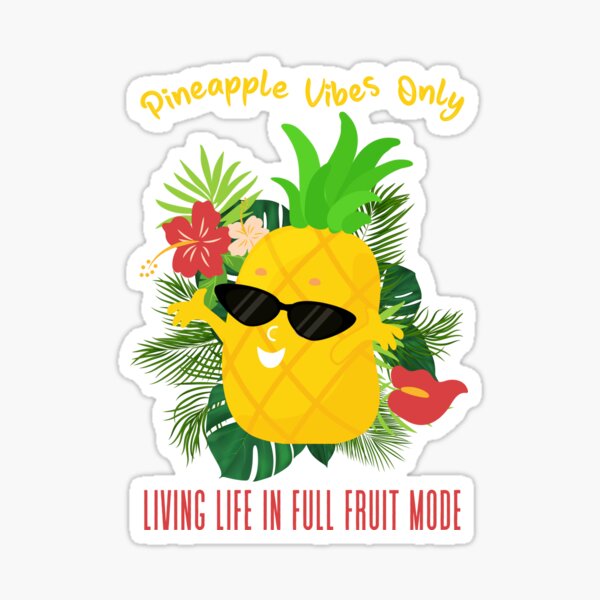 "Pineapple Vibes Only, Living Life In Full Fruit Mode" Sticker for Sale by Heartee | Redbubble