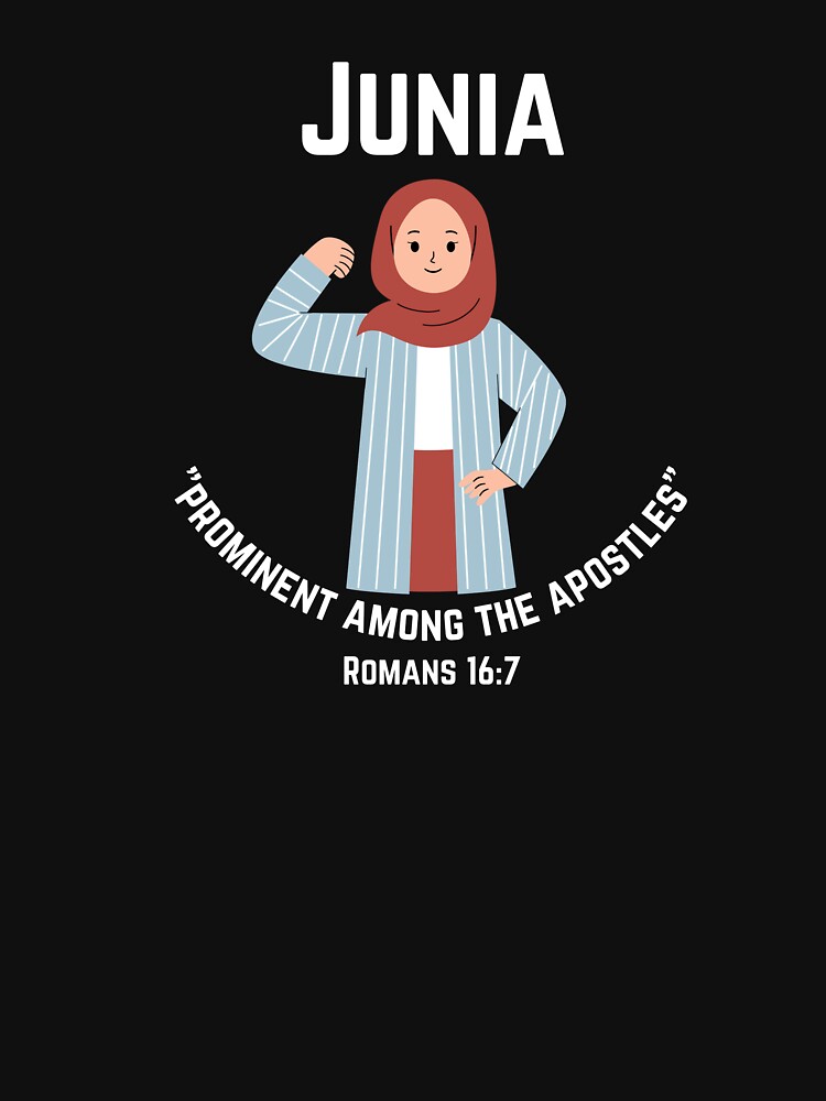 "Junia: "Prominent Among the Apostles" - Romans 16:7" Essential T-Shirt ...