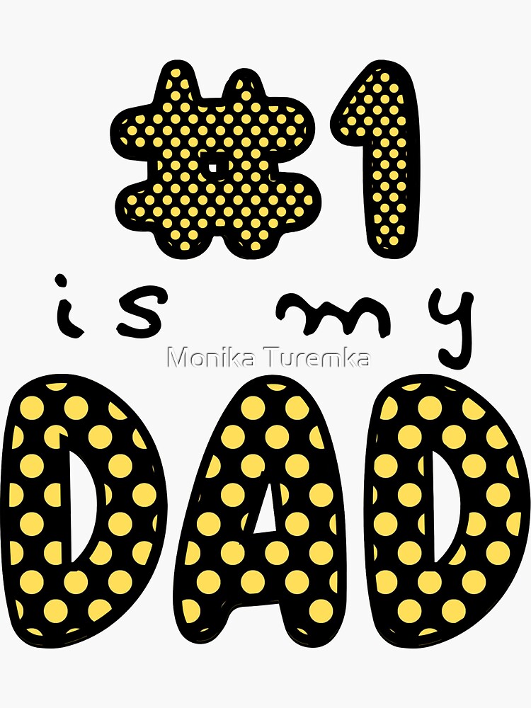 "Number one is my dad" Sticker for Sale by TheGanka | Redbubble