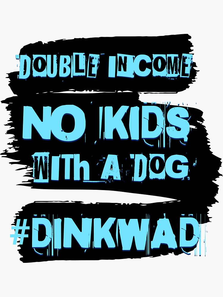 "Double Income No Kids With A Dog" Sticker for Sale by luisrdz86 ...
