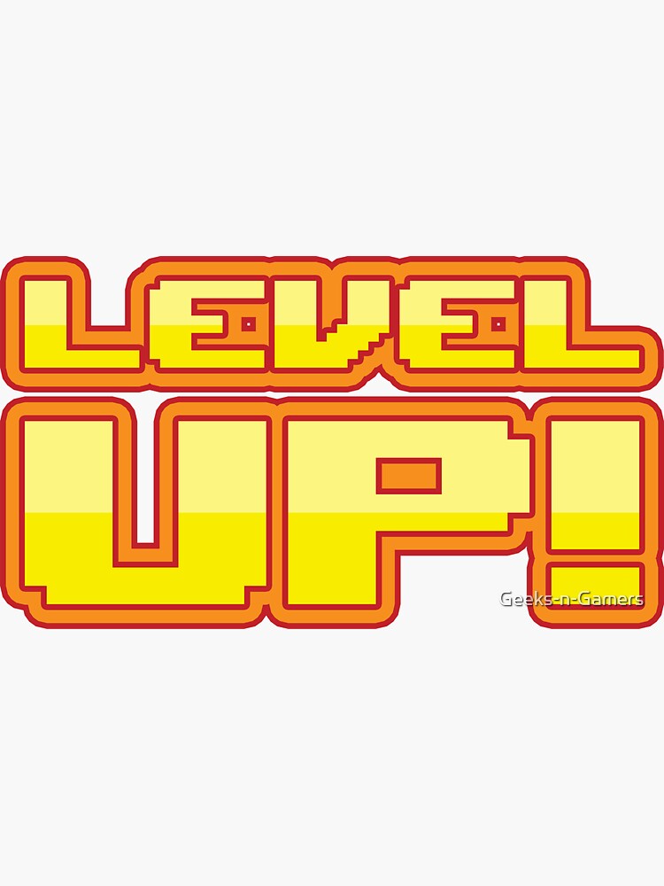 "Level Up " Sticker for Sale by Geeks-n-Gamers | Redbubble
