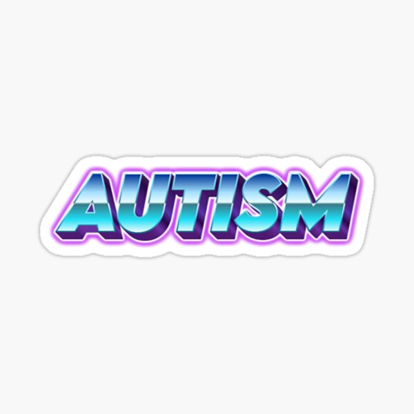 "Autism but in a cool font" Sticker for Sale by ORUL827 | Redbubble