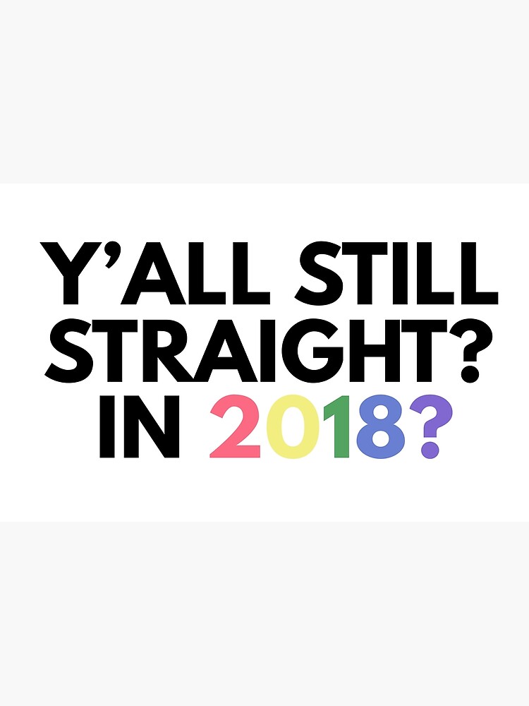 "Y'ALL STILL STRAIGHT? | LGBT" Poster by laurenthomsxn | Redbubble