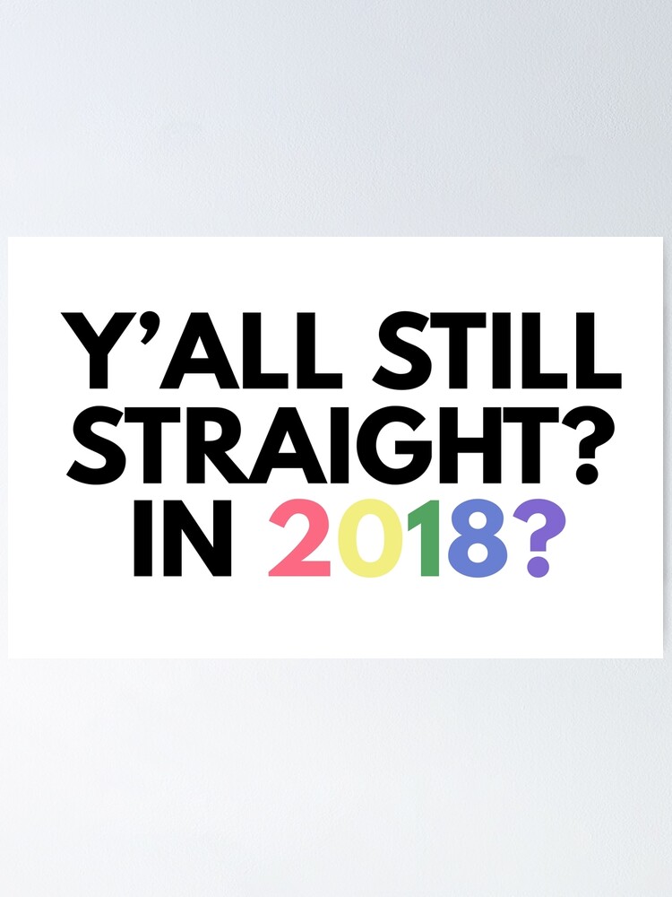 "Y'ALL STILL STRAIGHT? | LGBT" Poster by laurenthomsxn | Redbubble