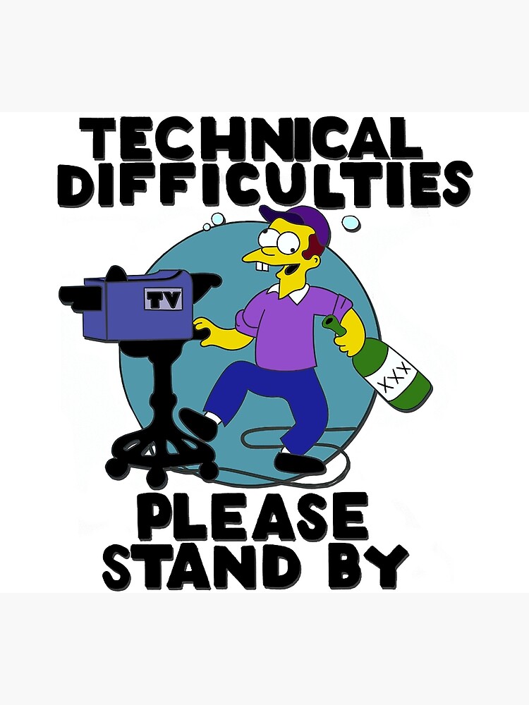 "Technical Difficulties - Please Stand By" Poster for Sale by ...