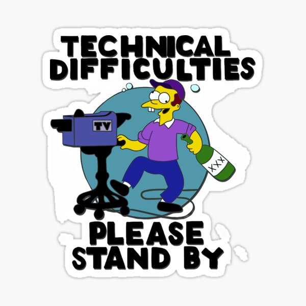 "Technical Difficulties - Please Stand By" Sticker for Sale by ...