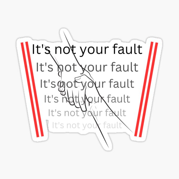 "Not your fault" Sticker for Sale by LRICHARD1 | Redbubble