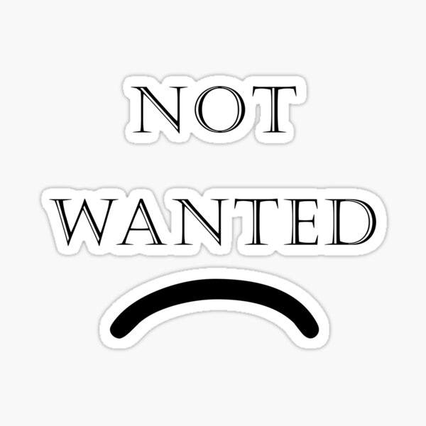 "Not Wanted" Sticker for Sale by HoldingOn | Redbubble
