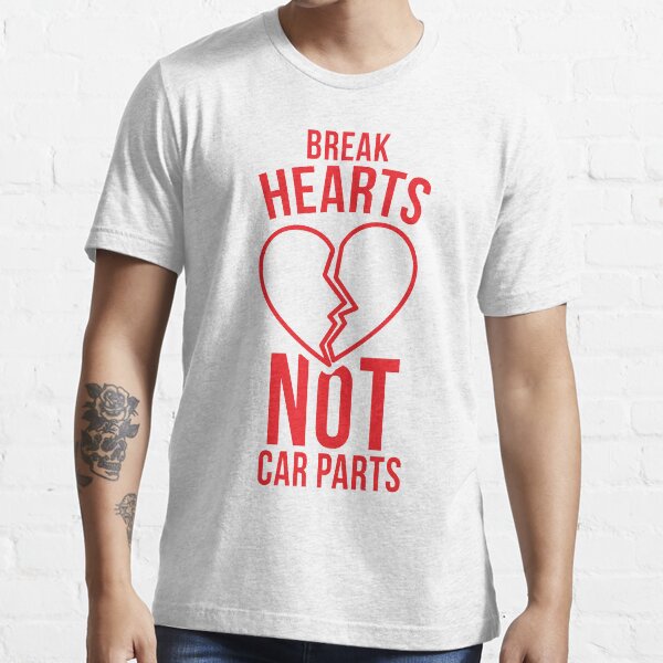 "break hearts not parts" T-shirt for Sale by TswizzleEG | Redbubble ...