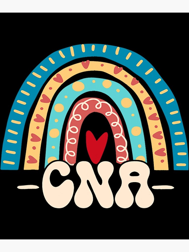 "Cna Appreciation Certified Nursing Assistant Nurse Rainbow" Poster for ...