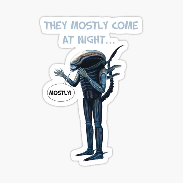 "Aliens 1986 movie quote - "They mostly come at night, mostly"" Sticker ...
