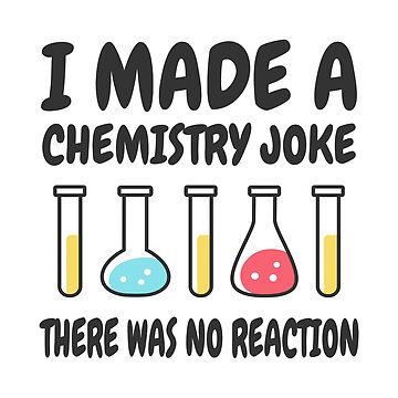 "Chemistry Joke, There was no reaction" Sticker for Sale by ...