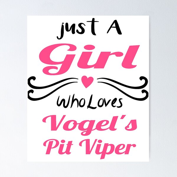 "Girls Love Vogel_s pit viper Just A Girl Who Loves Vogel_s pit viper ...