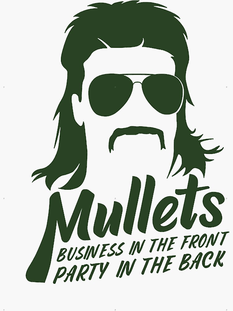 "Mullets - Business in the Front - Party in the Back" Sticker for Sale ...