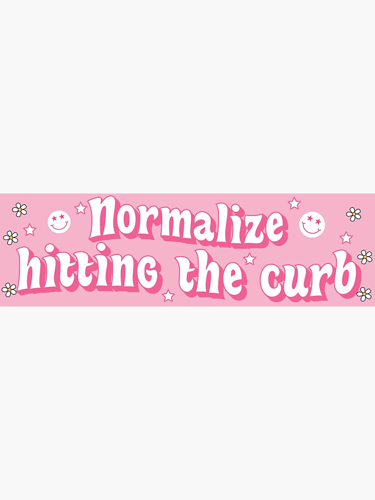 "Normalize Hitting The Curb Funny Meme Hot girls hit the curb bumper ...