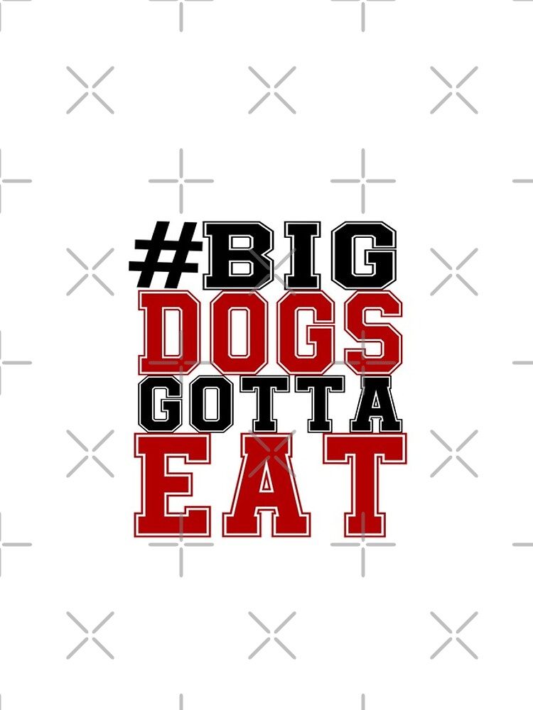 "#BIG DOGS GOTTA EAT" iPhone Case for Sale by abbyjane325 | Redbubble