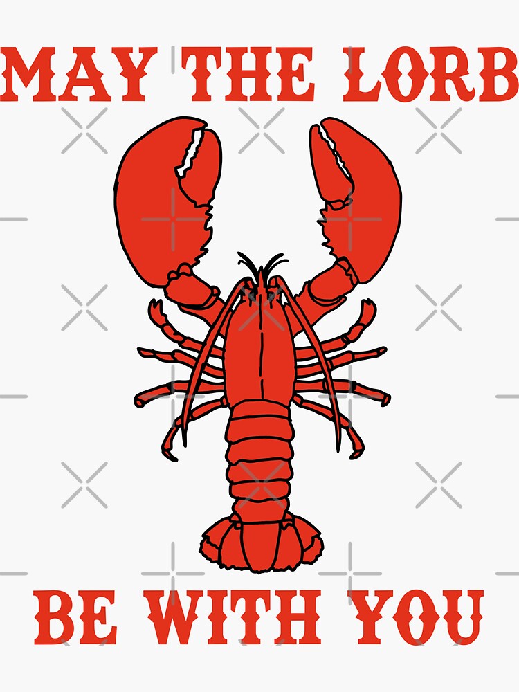 "Leviathan lobster god, leviathan lobster, lobster god, Lorb, Lorb ...