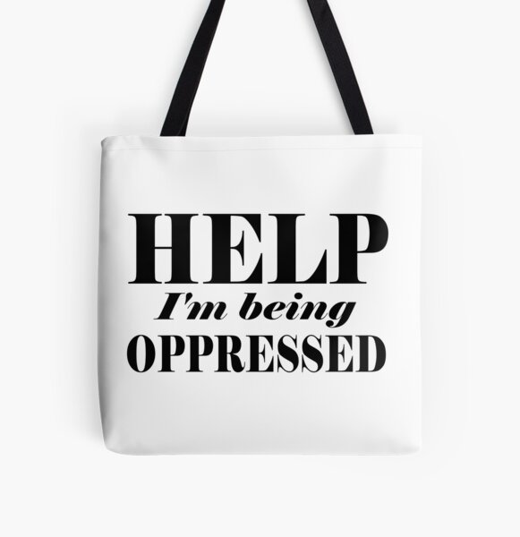 "Help! I'm being oppressed!" Tote Bag for Sale by Cetaceous | Redbubble
