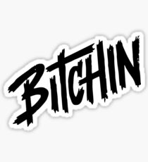 Bitchin Stickers | Redbubble