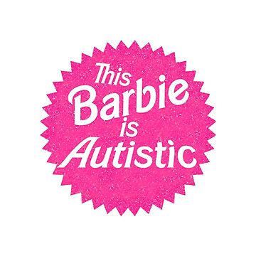 "Autistic Barbie" Sticker for Sale by ouricinhoo | Redbubble