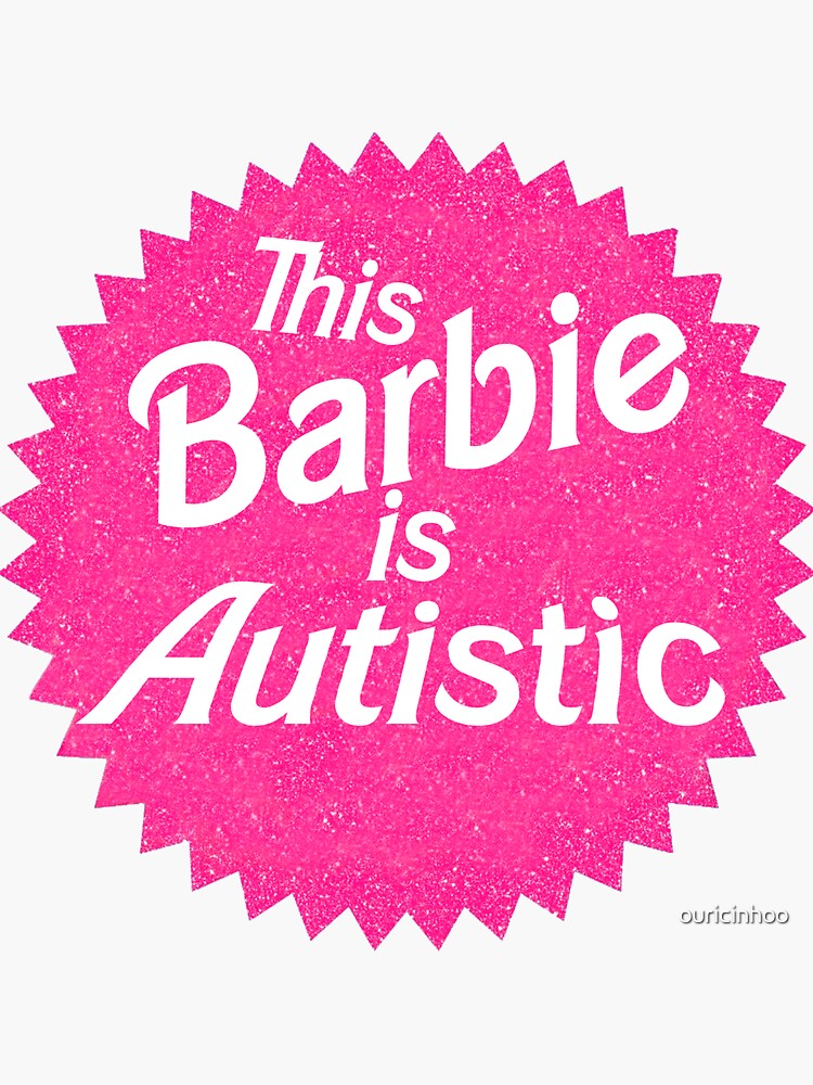 "Autistic Barbie" Sticker for Sale by ouricinhoo | Redbubble
