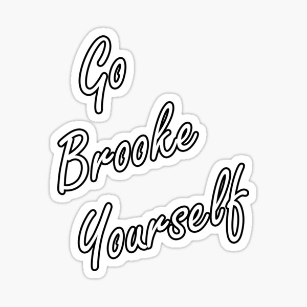 "One Tree Hill Inspired - 'Go Brooke Yourself'" Sticker for Sale by Dan ...