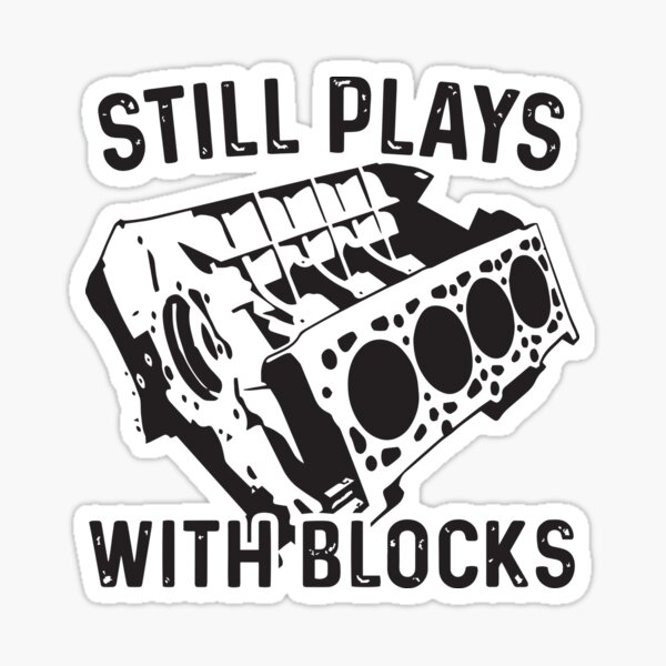 "Mechanic - Still plays with Blocks - Design" Sticker for Sale by ...