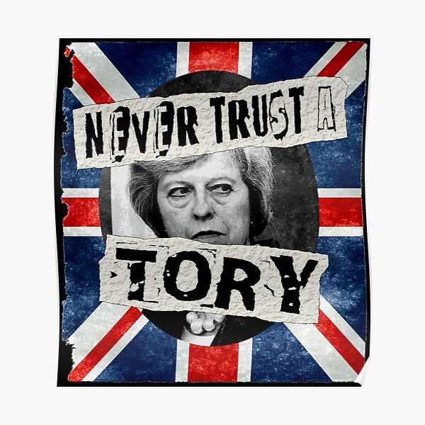 Never Trust A Tory Posters Redbubble