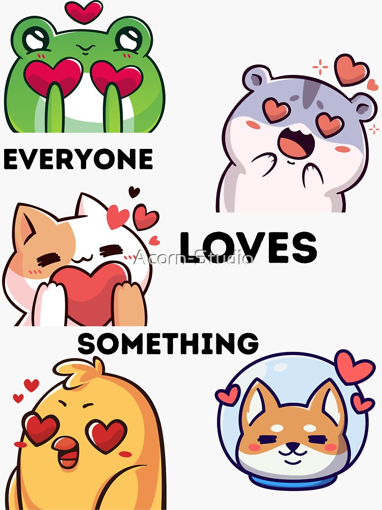"Everyone Loves Something" Sticker for Sale by Acorn-Studio | Redbubble