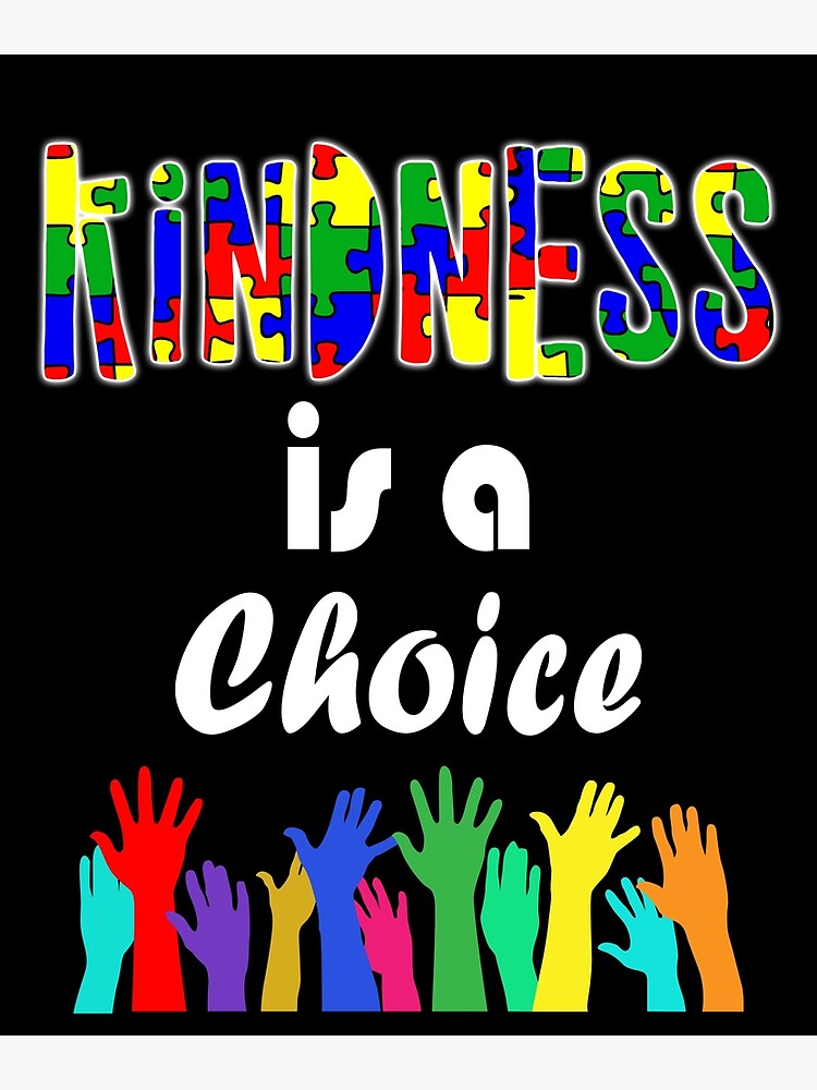 "Kindness Is A Choice Autism Awareness and Anti-Bullying" Poster by ...
