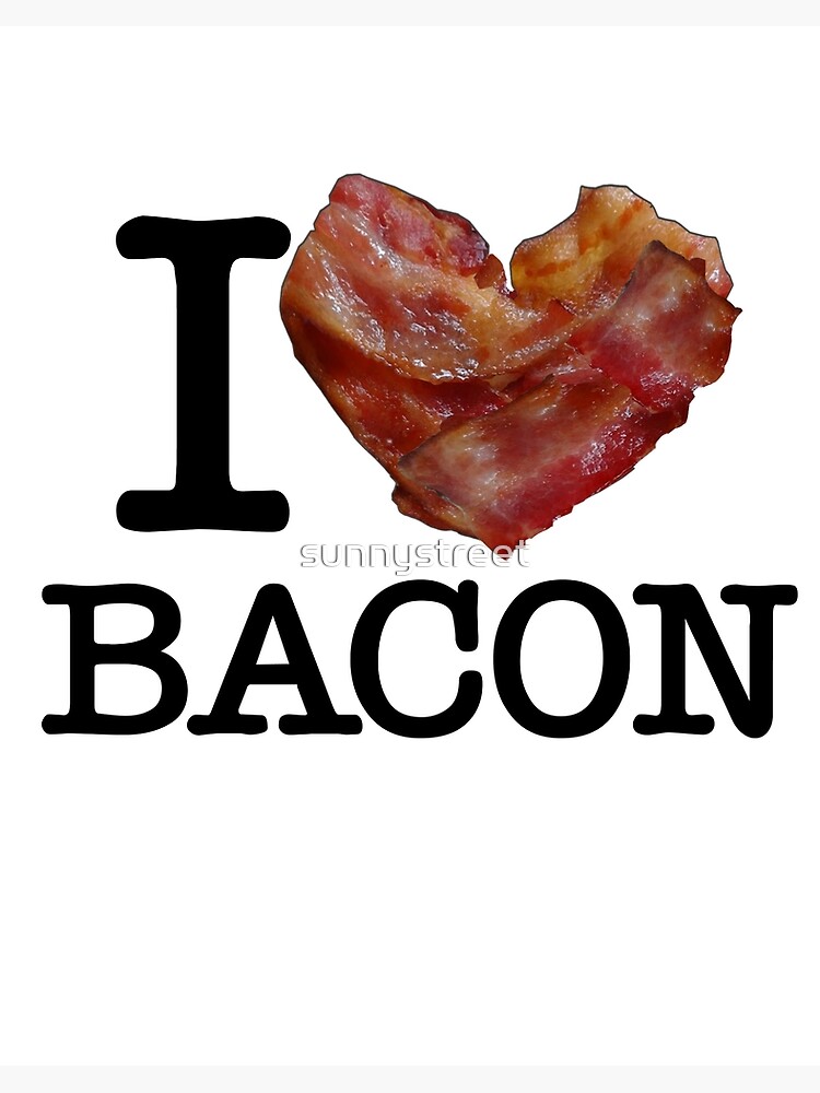 "I Love (Heart) Bacon Yummy Bacon Strips" Art Board Print for Sale by ...