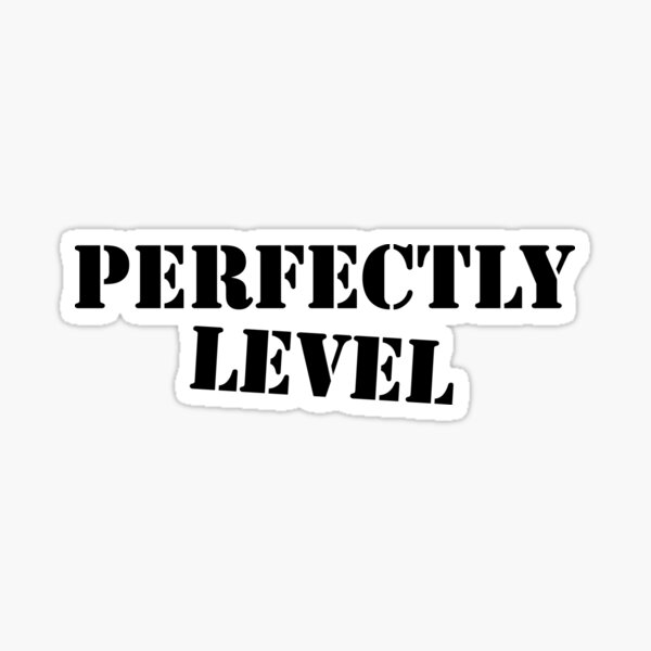 "Perfectly Level" Sticker for Sale by Grimcat | Redbubble