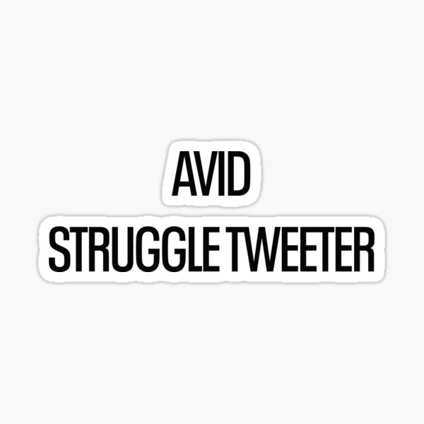 "struggle tweeter " Sticker for Sale by Kimminaidoo | Redbubble