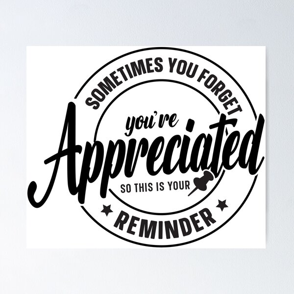 "Sometimes You Forget You're Appreciated So This is Your Reminder ...