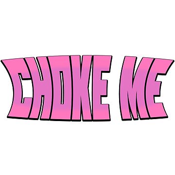 "Choke Me | Kinky BDSM Quote" Essential T-Shirt by ProdbyNiECO | Redbubble