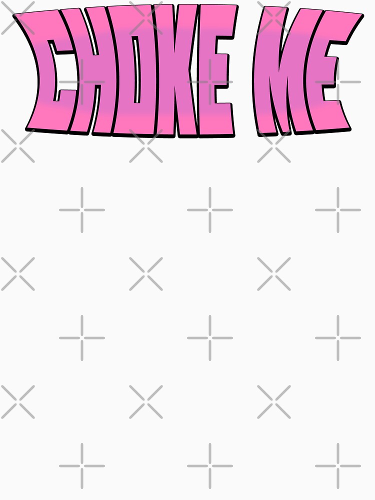 "Choke Me | Kinky BDSM Quote" Essential T-Shirt by ProdbyNiECO | Redbubble