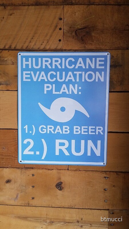 "Hurricane Evacuation Plan, Grab Beer, Run" by btmucci | Redbubble