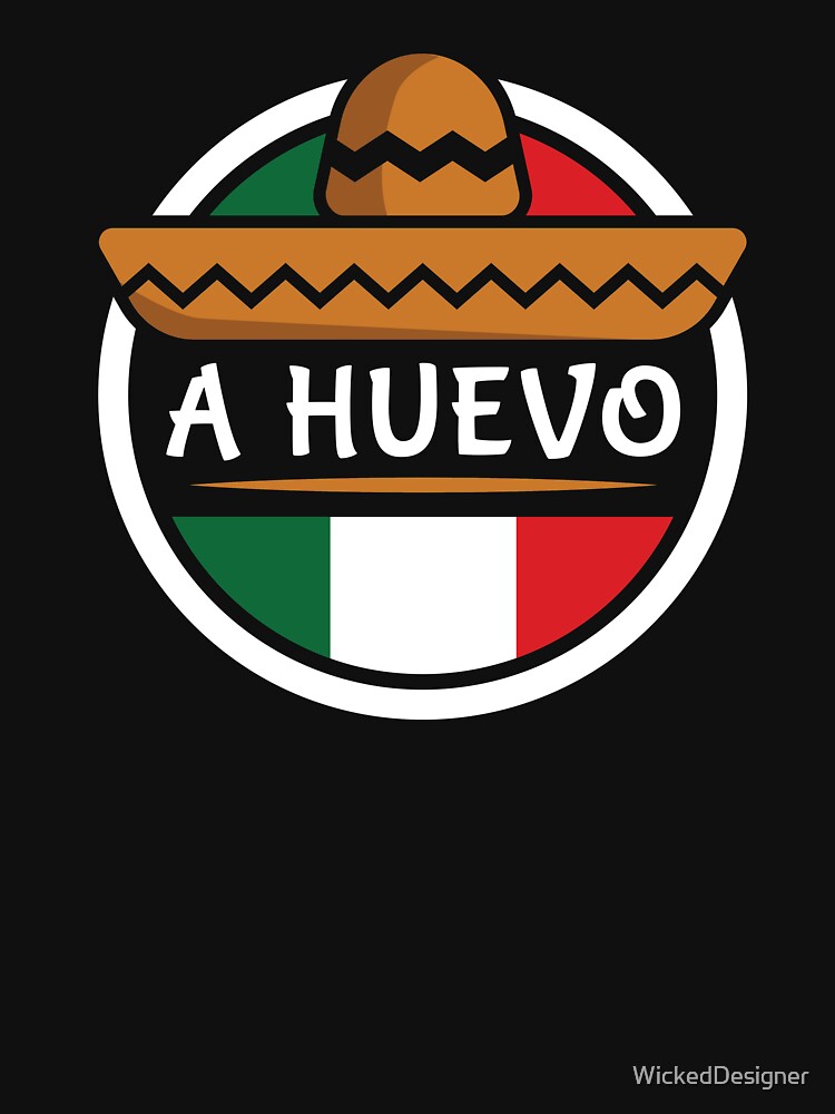 "A Huevo - Funny Mexican Apparel Shirts & Gifts " T-shirt by ...
