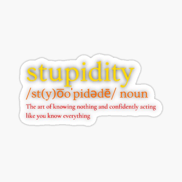 "Funny Stupidity Definition Stupid People Meme Joke Silly" Sticker for ...