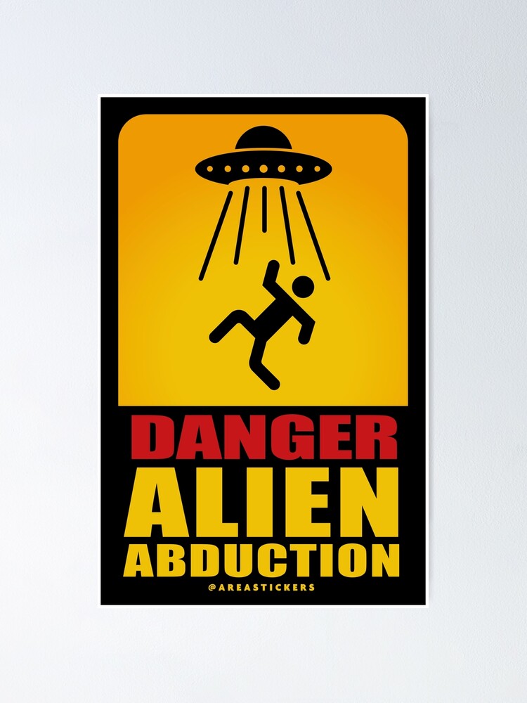 "DANGER Alien Abduction - Signal" Poster by AreaStickers | Redbubble