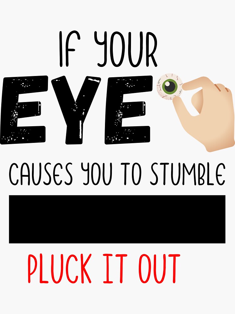 " CHRISTIAN if your eye causes you to stumble pluck it out" Sticker for ...