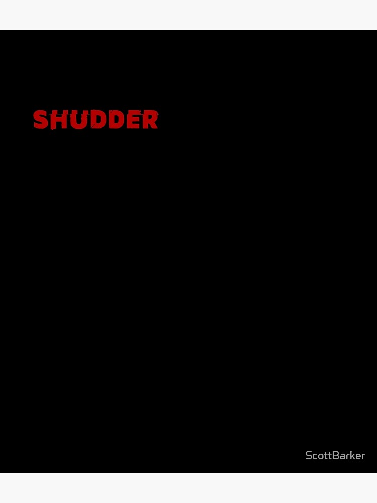 Shudder Merch & Gifts for Sale | Redbubble